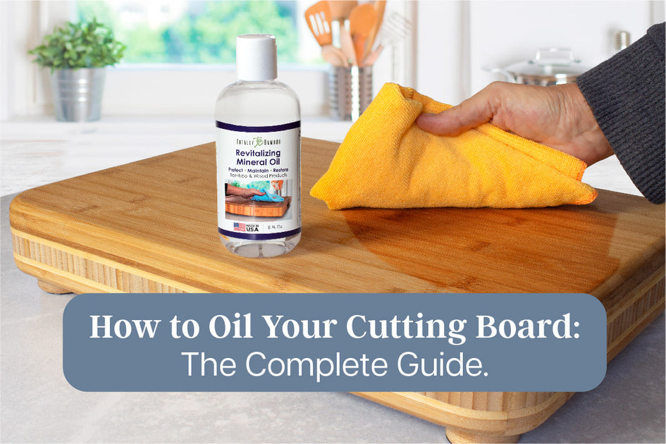 How to Oil Your Cutting Board: A Complete Guide – Totally Bamboo